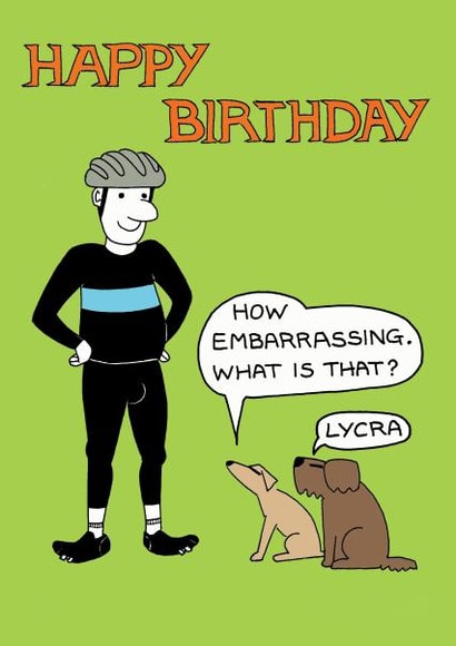 Funny Birthday Card - Lycra - How Embarrassing What Is That? | thortful