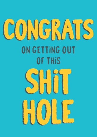 Funny Rude Leaving Card. Congrats on getting out of this shit hole. New ...