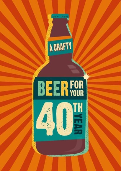 A crafty beer for your 40th year age 40 birthday card | thortful