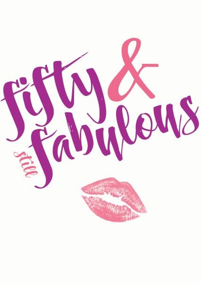 Fifty and still fabulous! Happy 50th Birthday! | thortful