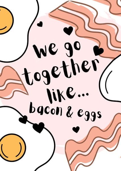 We go together like bacon & eggs card | thortful