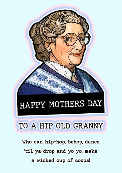 Funny Mothers Day Card - Granny - Mrs Doubtfire - To A Hip Old Granny ...