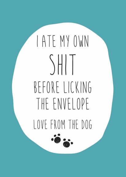 Ate my own shit from the dog card | thortful
