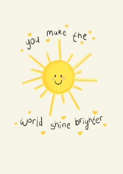 You make the world shine brighter | thortful