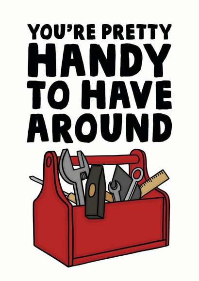 Youre pretty handy to have around funny father's day card | thortful
