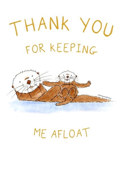 Thank you for keeping me afloat otter card | thortful