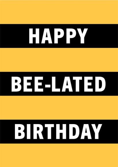 Happy Bee-lated Birthday card 1002 | thortful