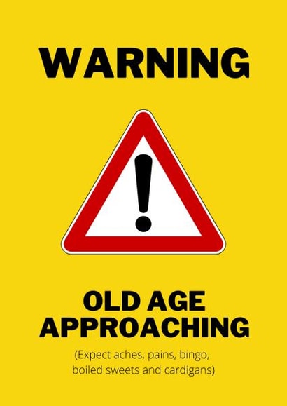 Old age warning sign birthday card | thortful