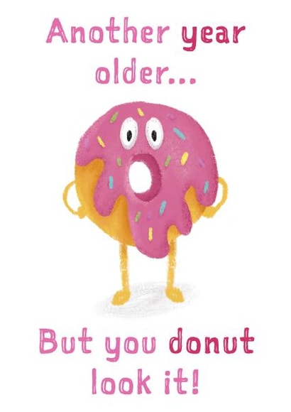 Another year older but you donut look it! | thortful