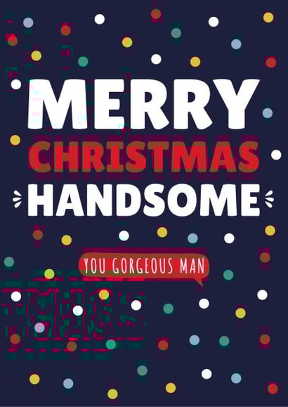 MERRY CHRISTMAS, YOU HANDSOME, GORGEOUS MAN, TYPOGRAPHY, FUN DESIGN ...