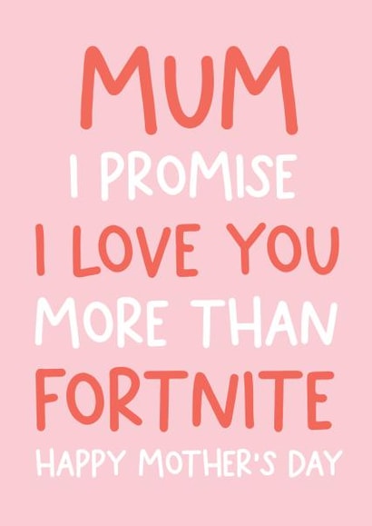 Funny Mothers Day Card - Mum - Fortnite - Mum I Promise I Love You More ...