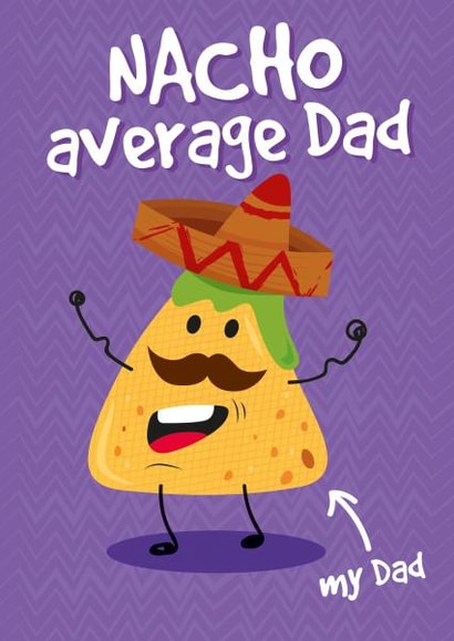 Nacho Average Dad. Above average Father's day card | thortful