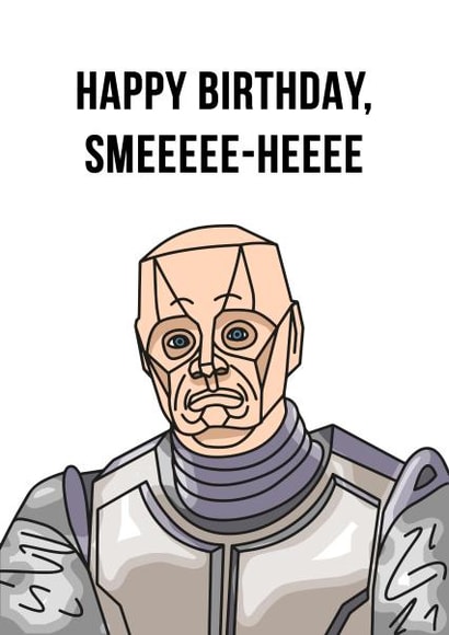 Red Dwarf Kryton Smeg Head Smee Hee Birthday Card | thortful