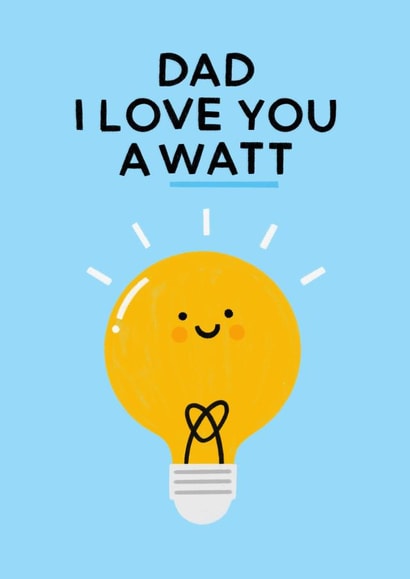 Love you a 'watt' dad! | thortful