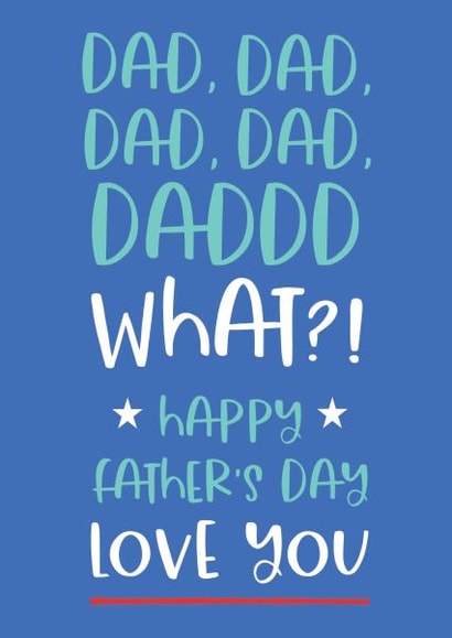 Funny Nagging Typography Fathers Day Card - Dad - Dad, Dad, Dad, Dad ...