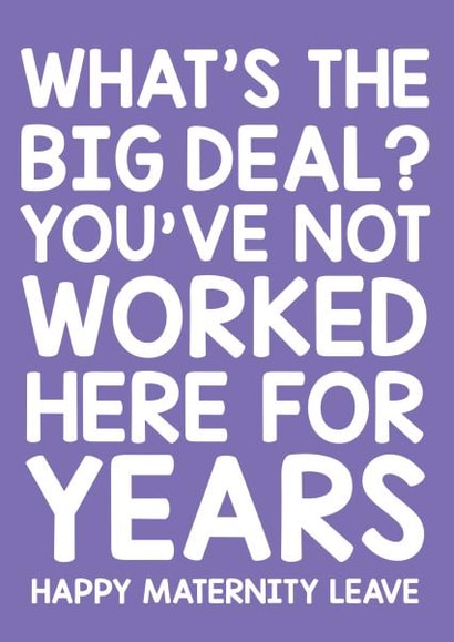 Maternity leave - funny, cheeky - work colleague, friend. | thortful