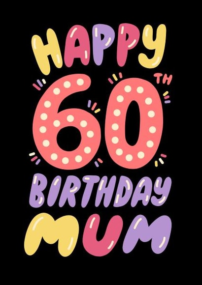 Happy 60th Birthday Mum - For Her - 60 - Mother - Cute and colourful ...