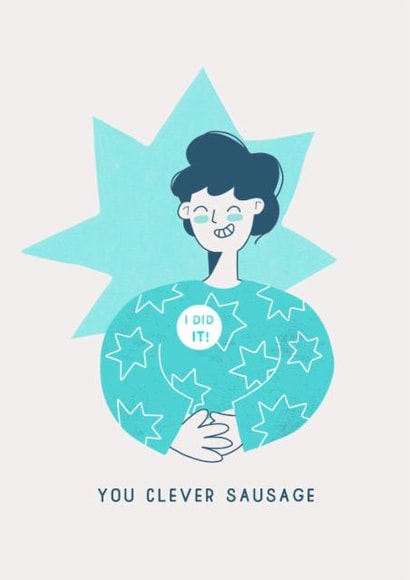 Well done card for your clever friend - you clever sausage | thortful
