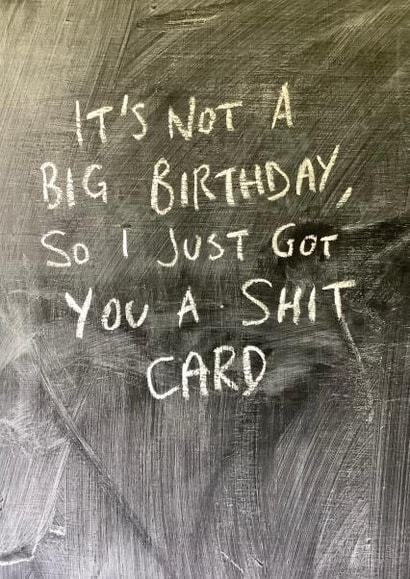 Cheeky Birthday Card - Chalkboard - Shit Card | thortful