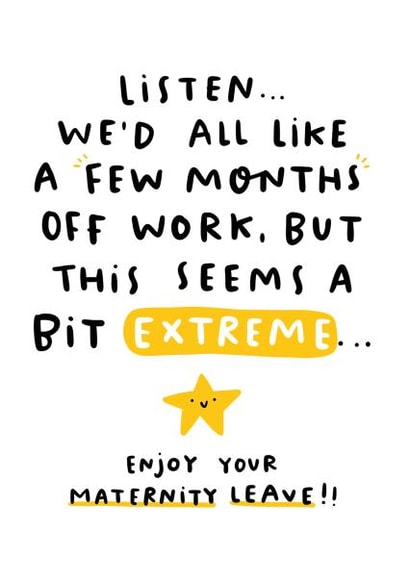 Funny Maternity Leave Card - Pregnancy - We'd All Like A Few Months Off ...