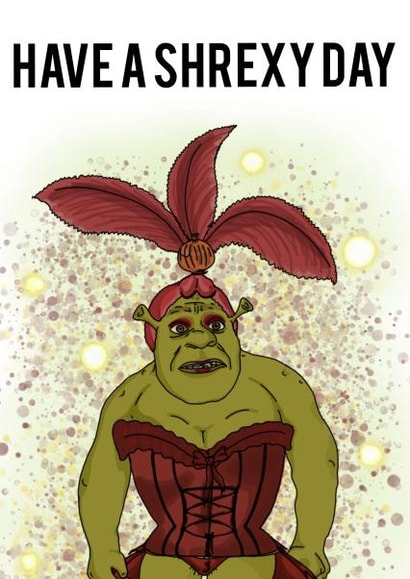 Have a Shrexy Day - funny birthday card | thortful