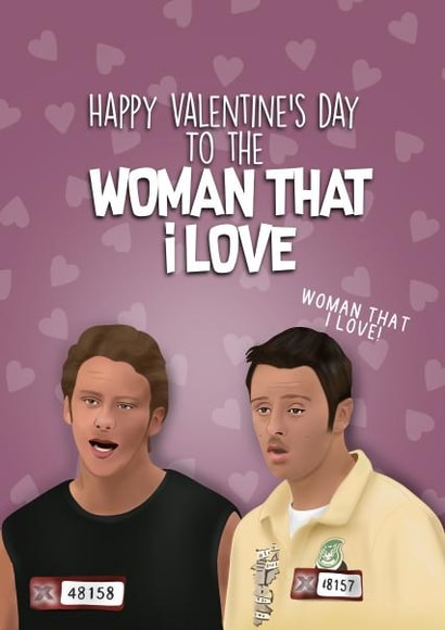 Funny X Factor Valentines Card - Ant and Seb - Woman That I Love | thortful