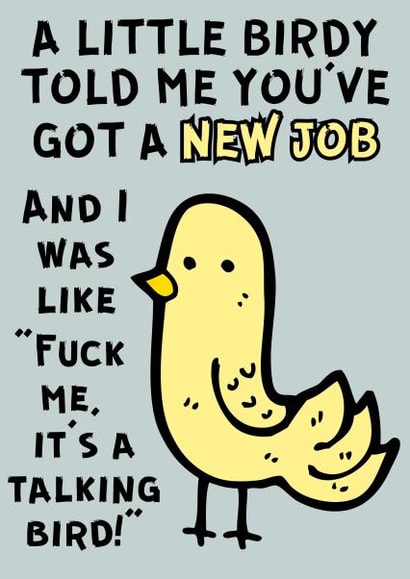 A Little Birdy Told Me You've Got A New Job - Funny New Job Card | thortful