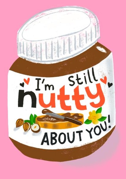 Punny Anniversary or Valentine card - Nutella jar - I'm Still Nutty ...