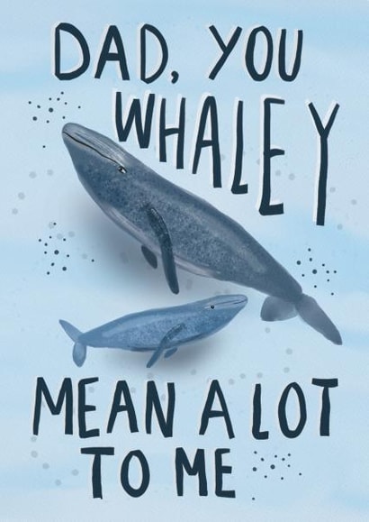 Punny and Heartfelt Father's Day Card - Whaley Mean A Lot | thortful