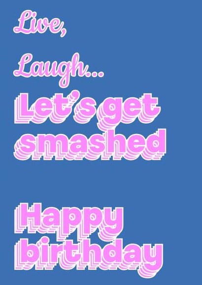 Let's get smashed on your birthday - cheeky birthday card | thortful