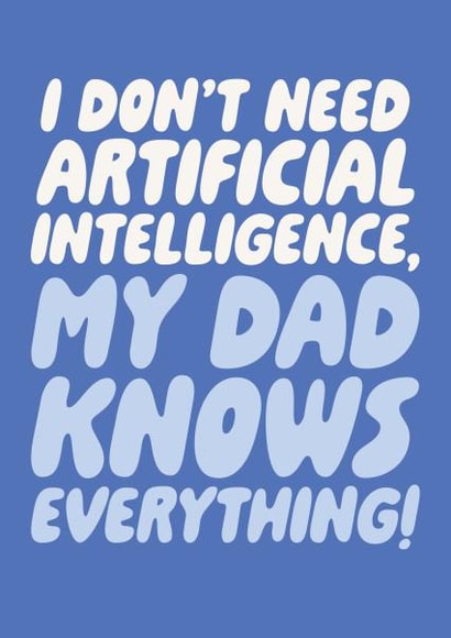Funny Father's Day Card - Artificial Intelligence - Dad Knows ...