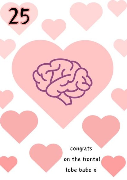 25th birthday card- congrats on the frontal lobe | thortful