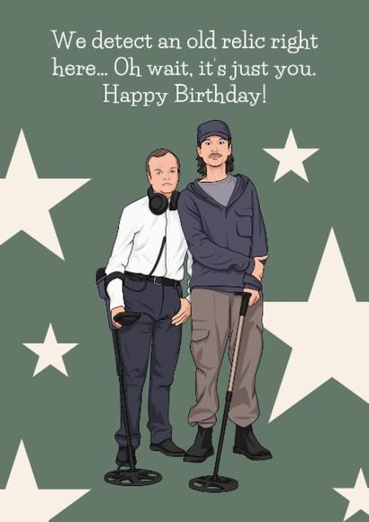Funny Birthday Card - Detectorists - Old Relic | thortful
