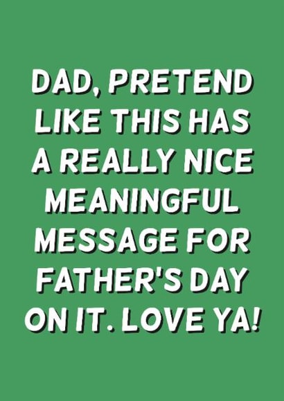 Funny Father's Day Card - Pretend Like This Has A Really Nice Message ...