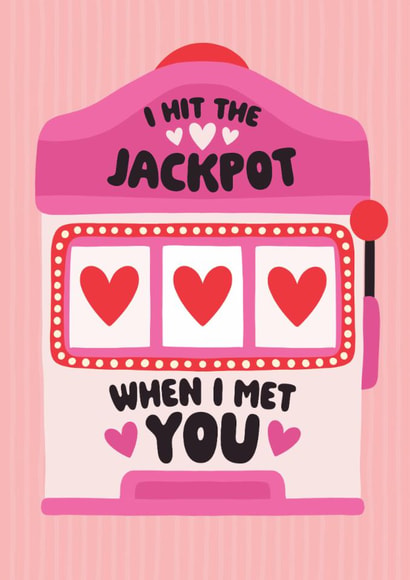 Cute Valentine's Day/Anniversary Card - I Hit The Jackpot When I Met ...
