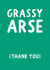 Cheeky Typography Thank You Card - Grassy Arse (Thank You) | thortful