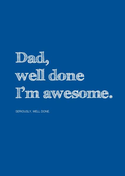 Funny Typography Fathers Day Card - Dad - Well Done I'm Awesome | thortful