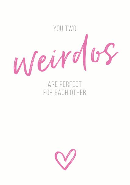 Cheeky Engagament Card / Wedding Card - Couple - You Two Weirdos Are Perfect For Eachother ...