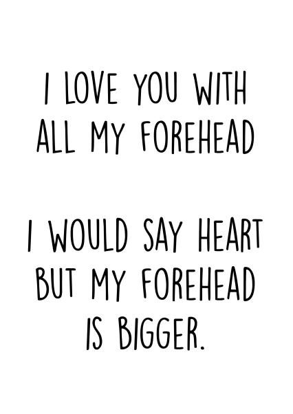 Funny Forehead Typography Anniversary Card / Valentines Day Card - I ...