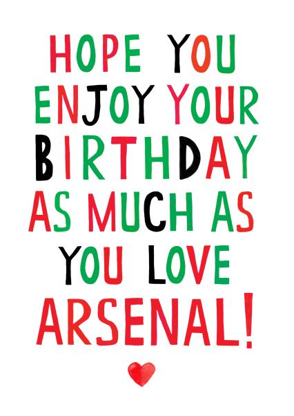 You love Arsenal birthday card | thortful