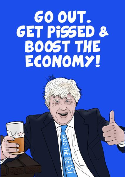 Boris Johnson Get Pissed & Boost the Economy Birthday Card | thortful