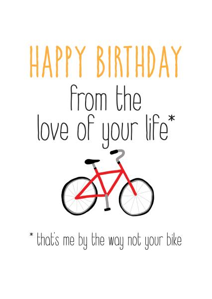 Funny Birthday Card - Bike - Happy Birthday From The Love Of Your Life ...