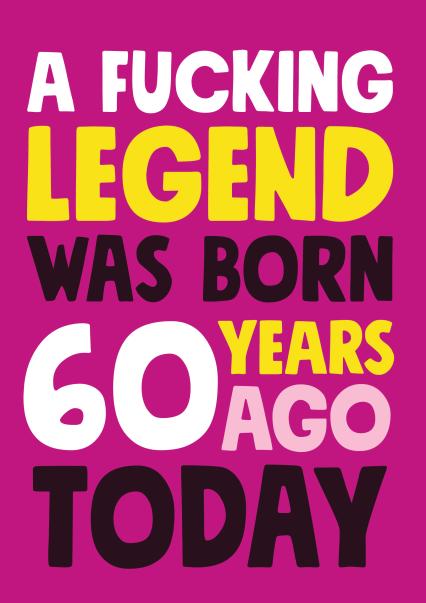 A fucking legend born 60 years today card | thortful