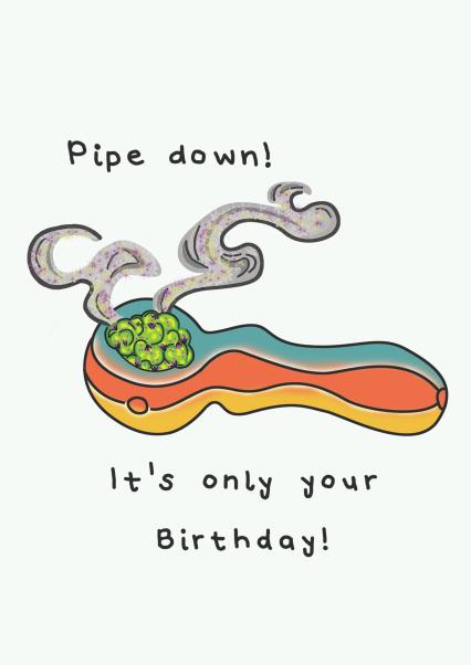pipe down weed Birthday Card 16510 | thortful