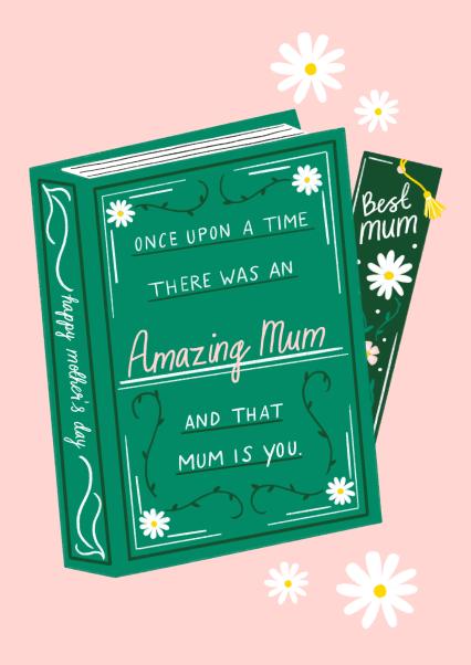 Pretty Mother's Day Card - Amazing Mum - Once Upon A Time There Was An ...