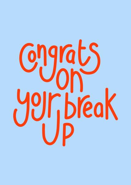 Congrats On Your Break Up | thortful