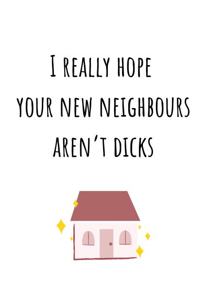 Rude New Home Card - House - I Really Hope Your New Neighbours Aren't ...