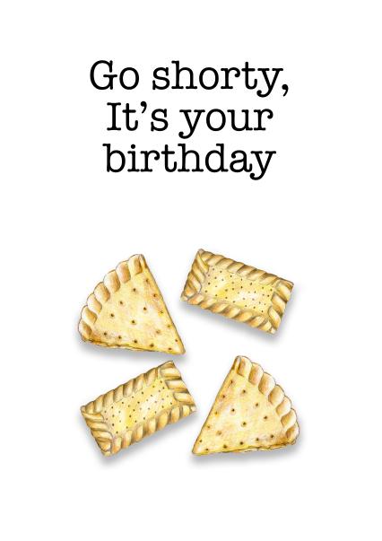 Go shorty it's your birthday card | thortful