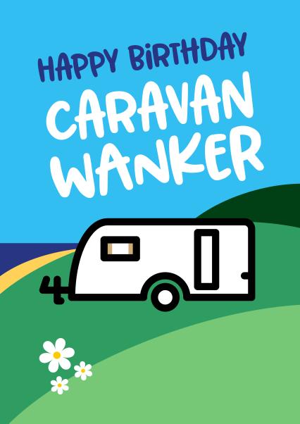 Birthday card for the person who loves to visit caravan parks. | thortful