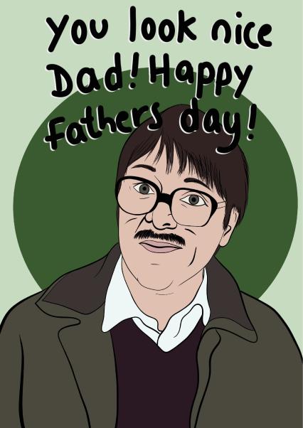 Friday Night Dinner You look nice Father's Day card | thortful